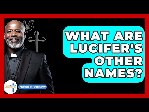 What Are Lucifer's Other Names? - Followers Of Christianity
