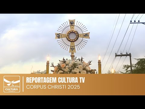 REPORTAGEM CULTURA TV - CORPUS CHRISTI 2025