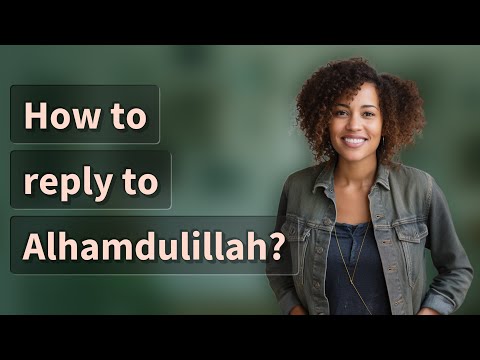 How to reply to Alhamdulillah?
