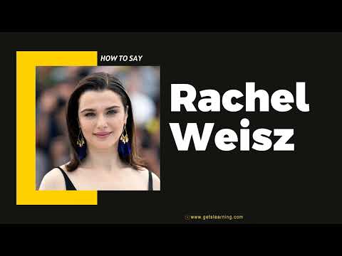 Pronunciation: Rachel Weisz [American English]