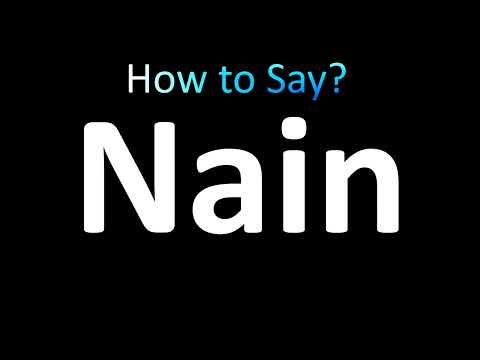 How to Pronounce Nain (correctly!)