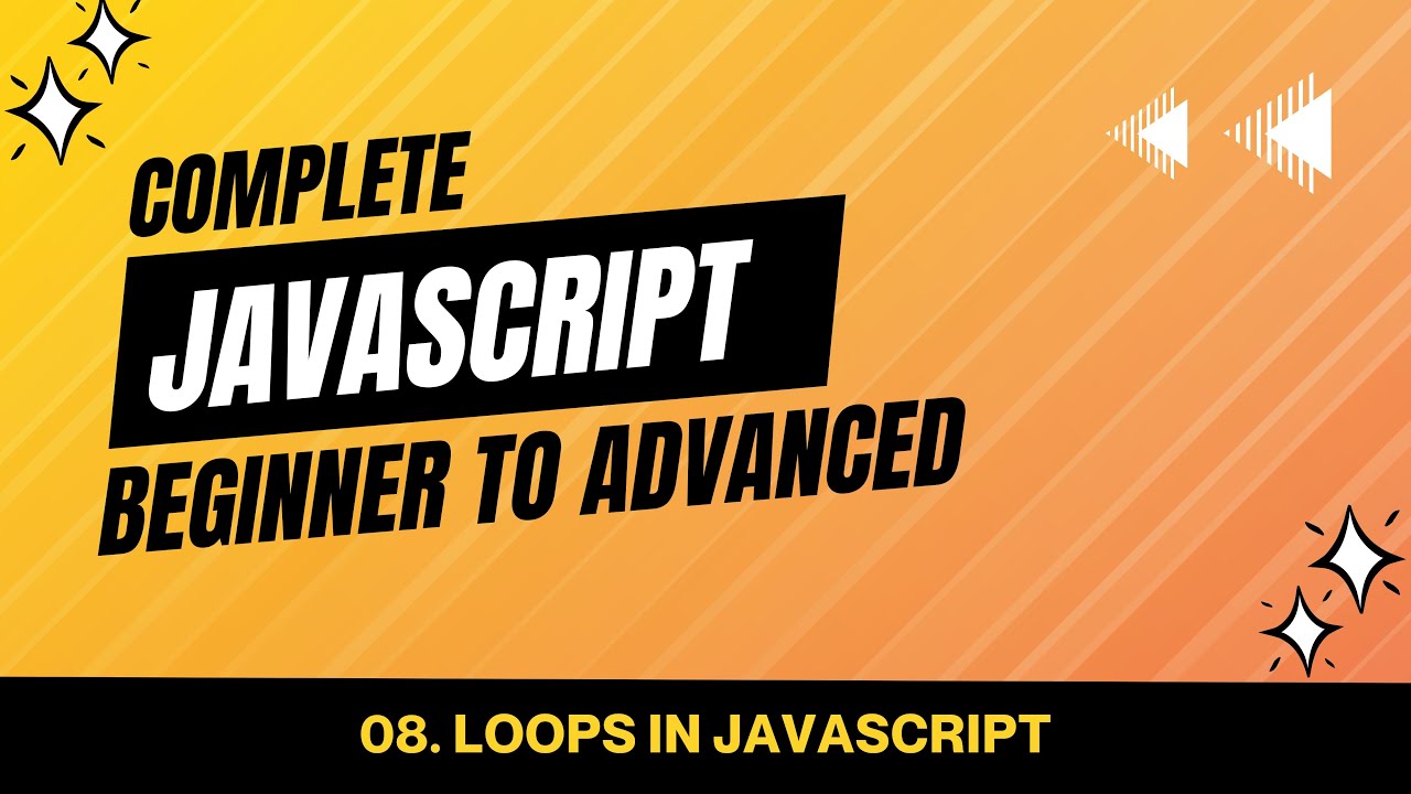 08. Loops in JavaScript | JavaScript Tutorial Beginner to Advanced