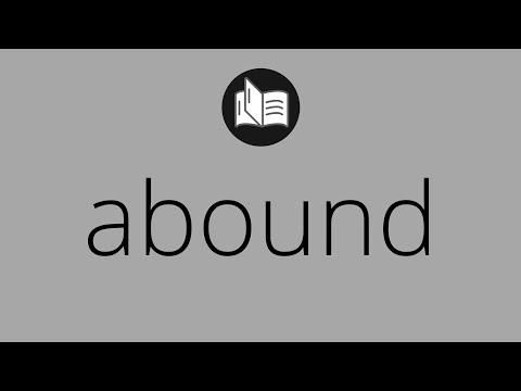 What ABOUND means • Meaning of ABOUND • abound MEANING • abound DEFINITION