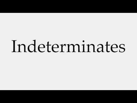 How to Pronounce Indeterminates