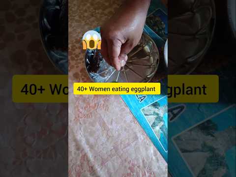 40+ females eating eggplant? #shortsfeed