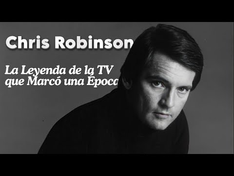 Chris Robinson La Leyenda de la TV que Marcó una Época