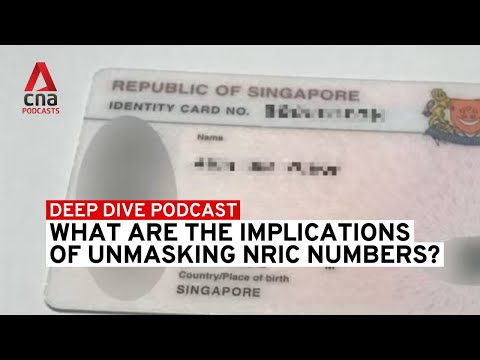What are the implications of unmasking NRIC numbers? | Deep Dive ...