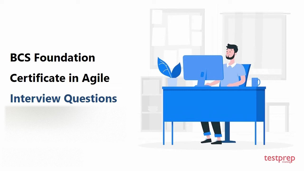 BCS Foundation Certificate in Agile: Interview Questions