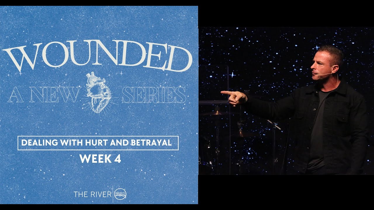Wounded - Week 4 - The River