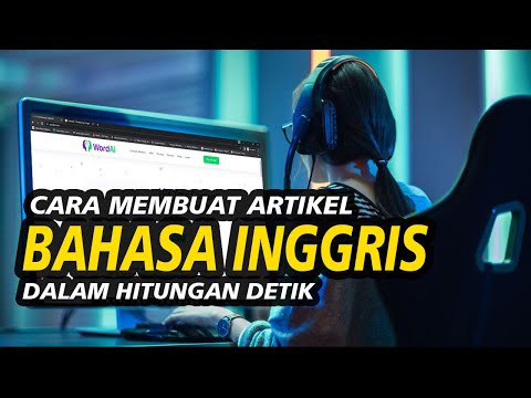 Cara Membuat Artikel Bahasa Inggris Dalam Hitungan Detik dengan Tools Wordai Terbaru 2022
