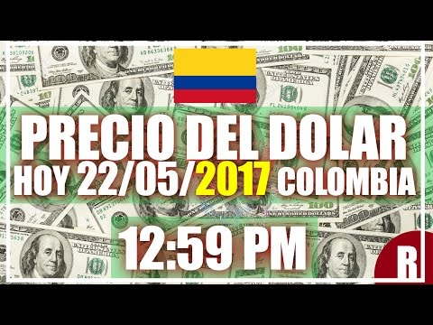 Precio del Dolar hoy en Colombia Hoy 22 de Mayo del 2017