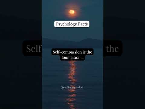 Self-compassion is the foundation...#psychologyfacts #subscribe #shorts