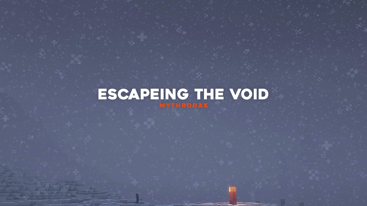 Escaping The Void - Mythrodak