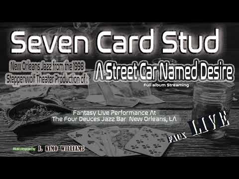 Seven Card Stud: New Orleans Jazz (Faux Live ) From A Streetcar Named Desire