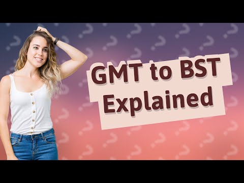 Why does GMT change to BST?