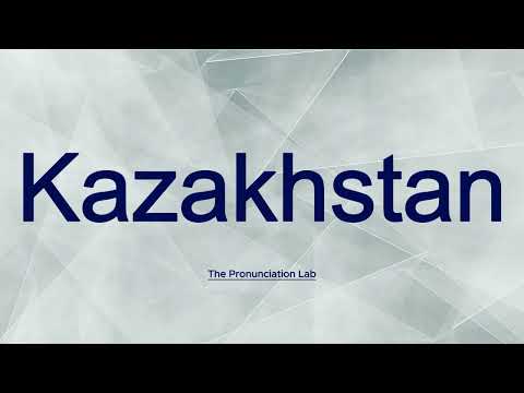 Kazakhstan Pronunciation: How to Pronounce Kazakhstan — How to Say Kazakhstan?