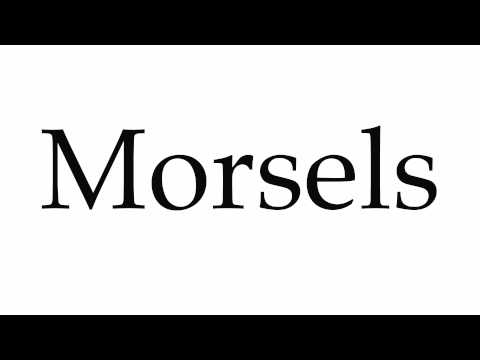 How to Pronounce Morsels