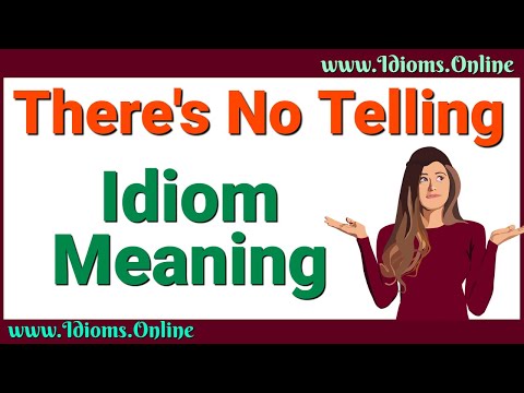 There's No Telling Meaning | Idioms In English