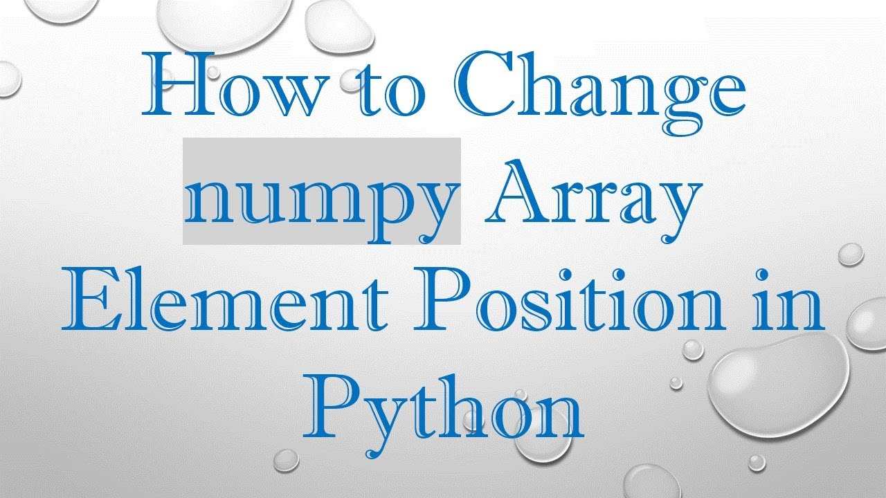 How to Change numpy Array Element Position in Python