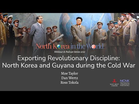 Exporting Revolutionary Discipline: North Korea and Guyana during the Cold War (NKW Webinar Series)