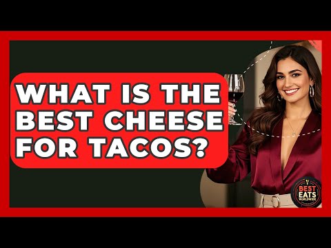 What Is The Best Cheese For Tacos? - Best Eats Worldwide