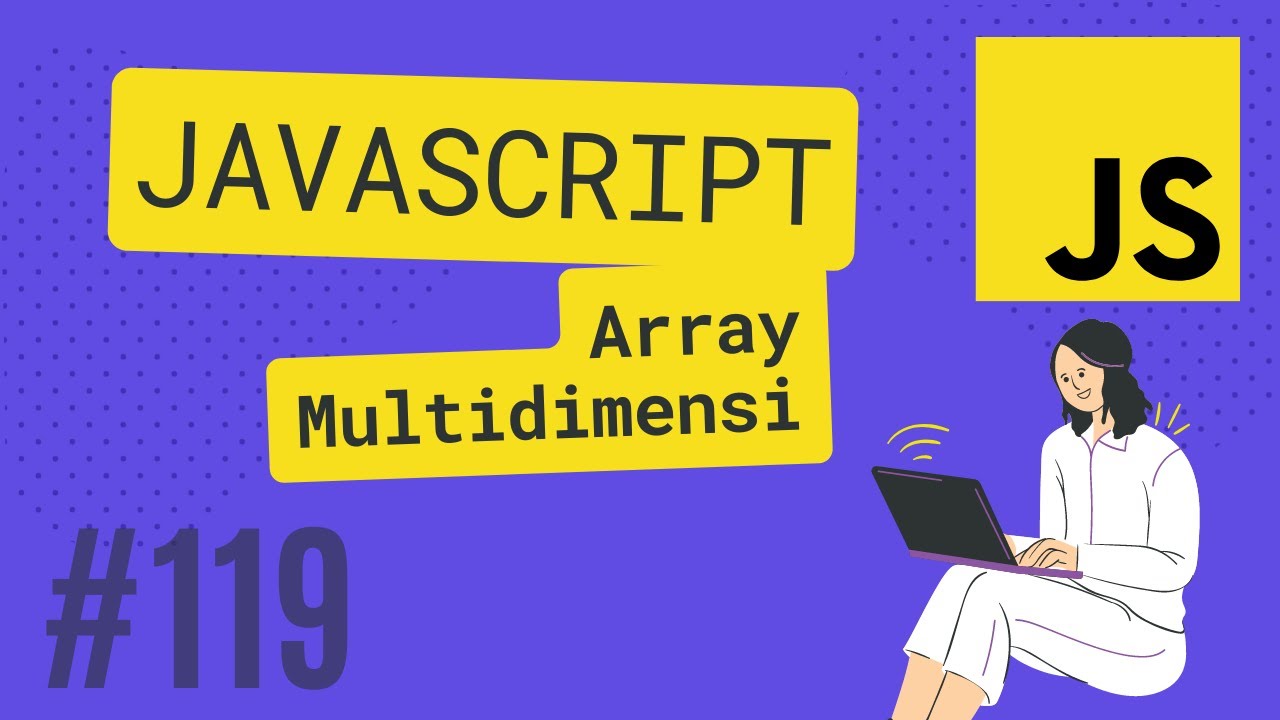 JAVASCRIPT TUTORIAL #119 ARRAY  MULTIDIMENSI