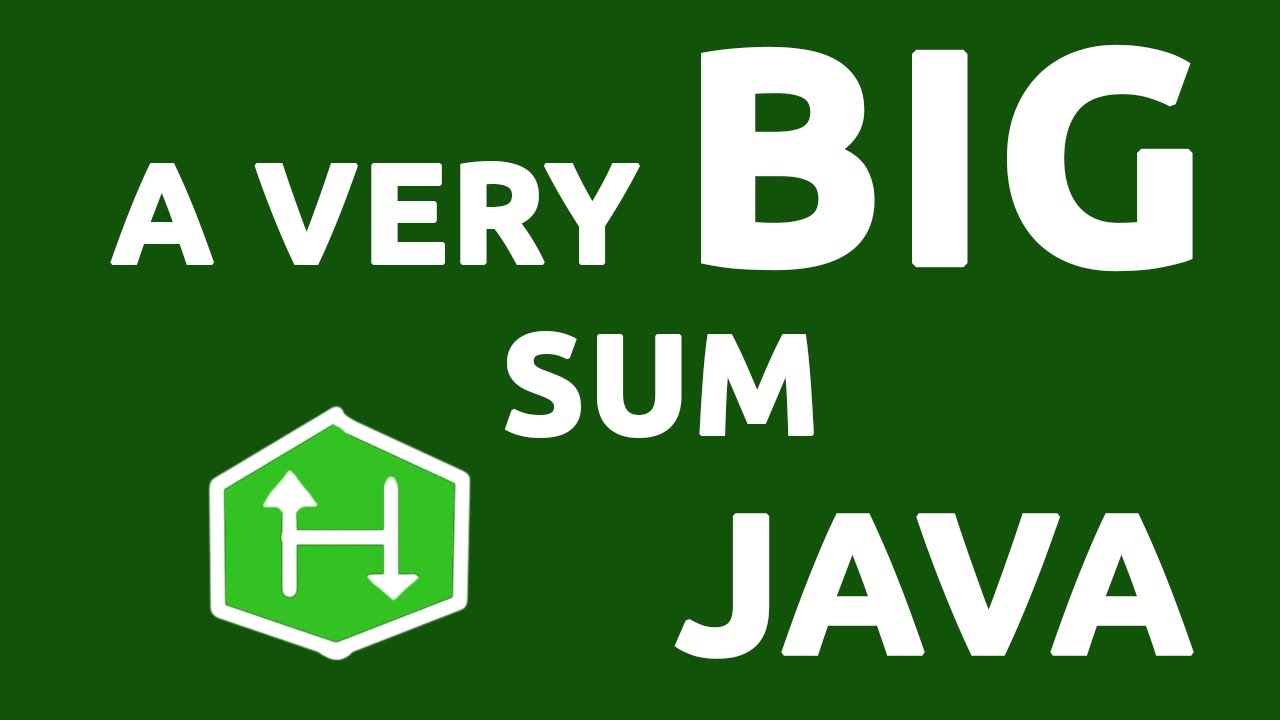 A Very Big Sum - HackerRank Solution (Java)
