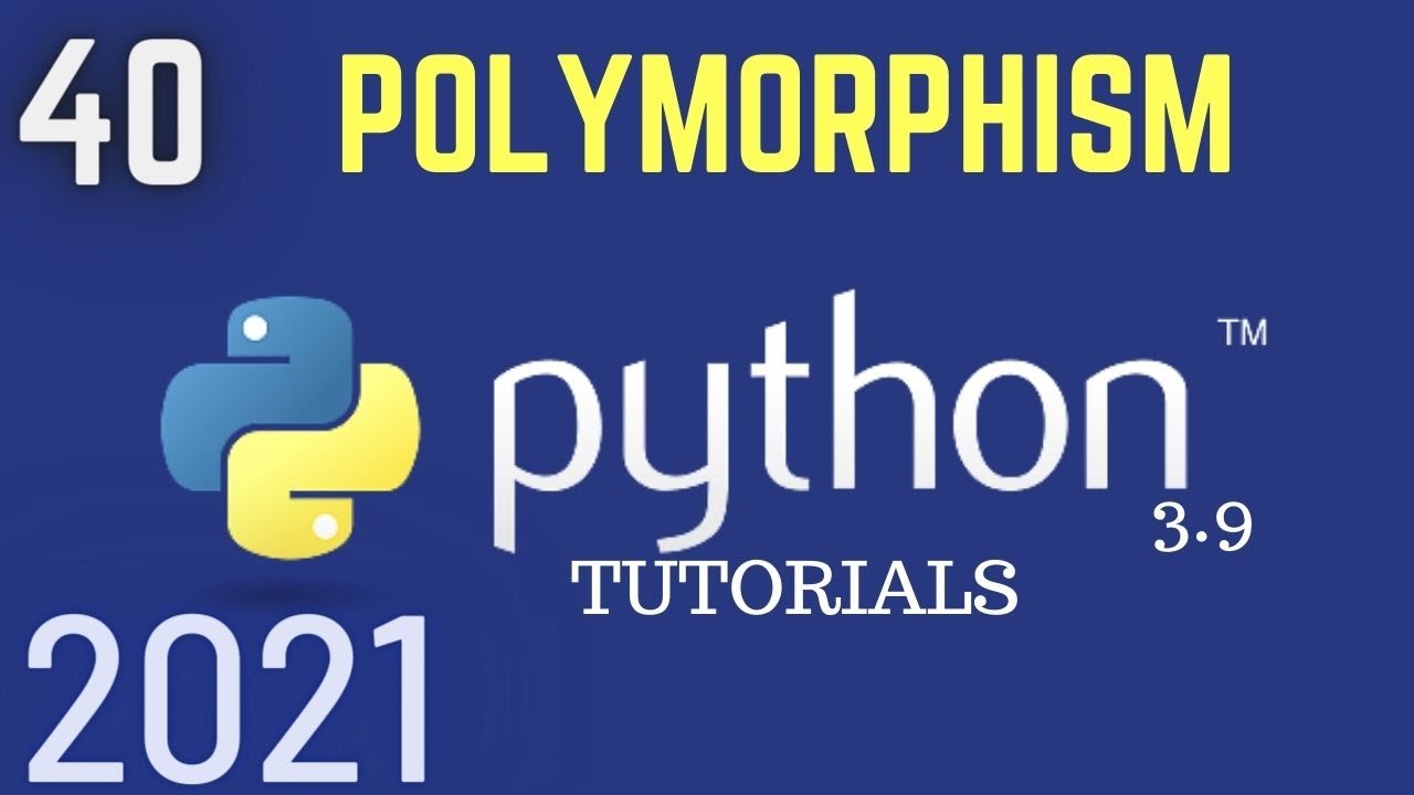 Python 3.9 Tutorials: Polymorphism In Python | Introduction To Polymorphism | Types Of Polymorphism