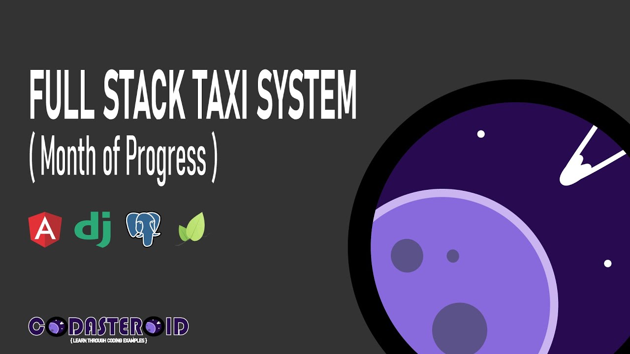 Building a Full Stack Taxi Management System with Angular, Django and Postgresql (Month of Progress)