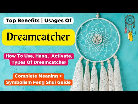 What Is Dreamcatcher Meaning, Purpose, Usages In Feng Shui | Dreamcatcher Placement, Types, Benefits