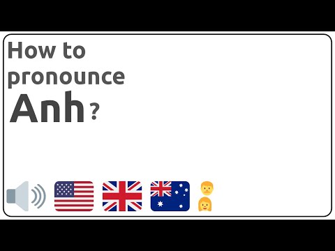 How to pronounce Anh in english?