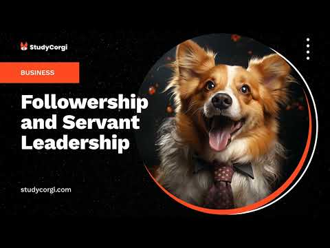 Followership and Servant Leadership - Essay Example