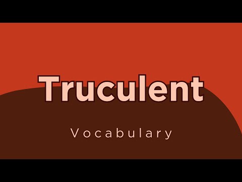 What does 'Truculent' mean?