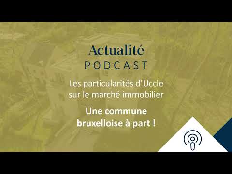 Podcast #3 - Les particularités d'Uccle sur le marché immobilier