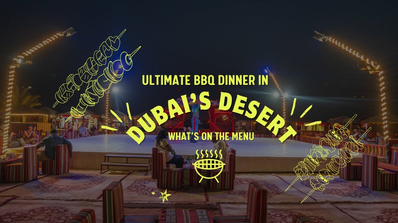Ultimate BBQ Dinner in Dubai’s Desert – What’s on the Menu