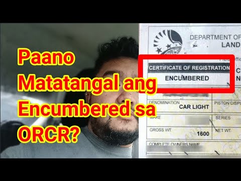Paano Matatangal ang Encumbered sa ORCR?