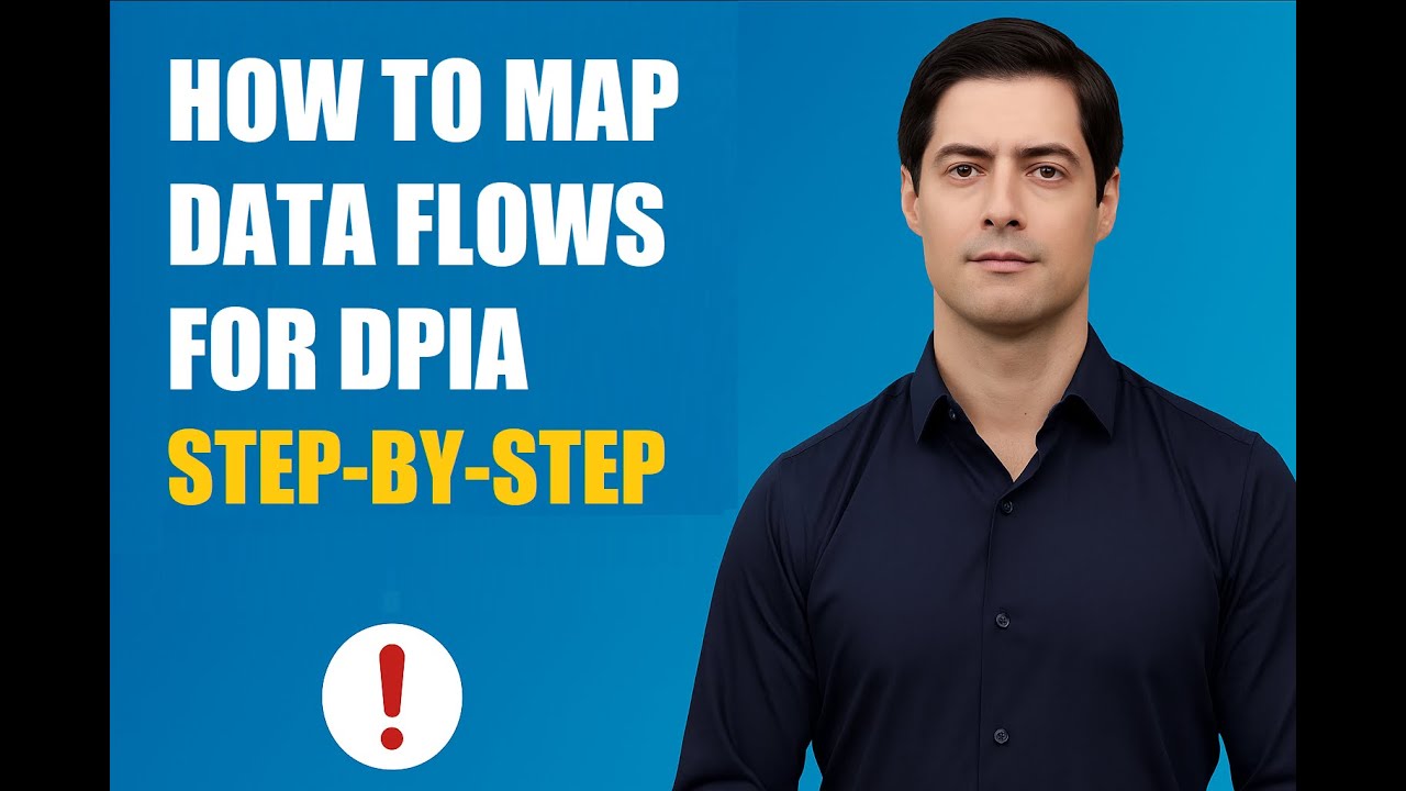 How to Map Data Flows for DPIA | Step-by-Step GDPR Guide
