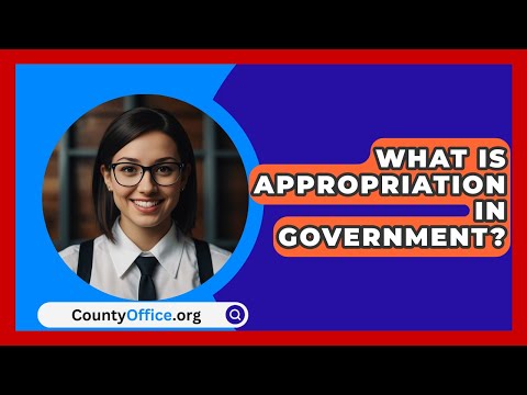 What Is Appropriation In Government? - CountyOffice.org