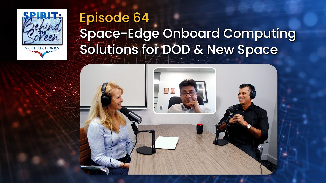 Spirit: Behind the Screen - Ep. 64: Space-Edge Onboard Computing Solutions for DOD & New Space
