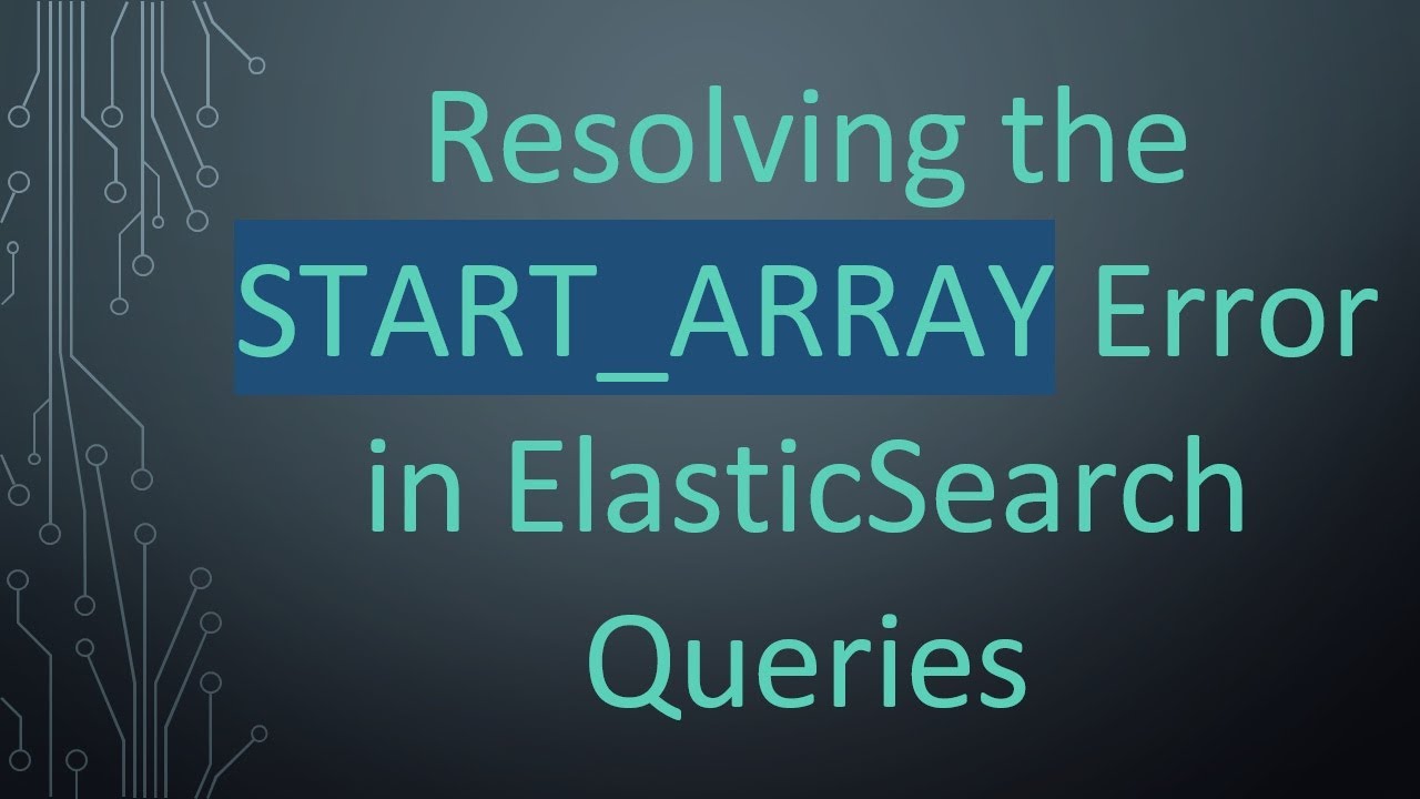 Resolving the START_ARRAY Error in ElasticSearch Queries