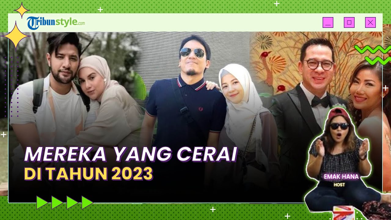 Kaleidoskop 2023: 7 Artis Ini Pilih Cerai daripada Bertahan di Rumah Tangga Toxic & Penuh Drama ...