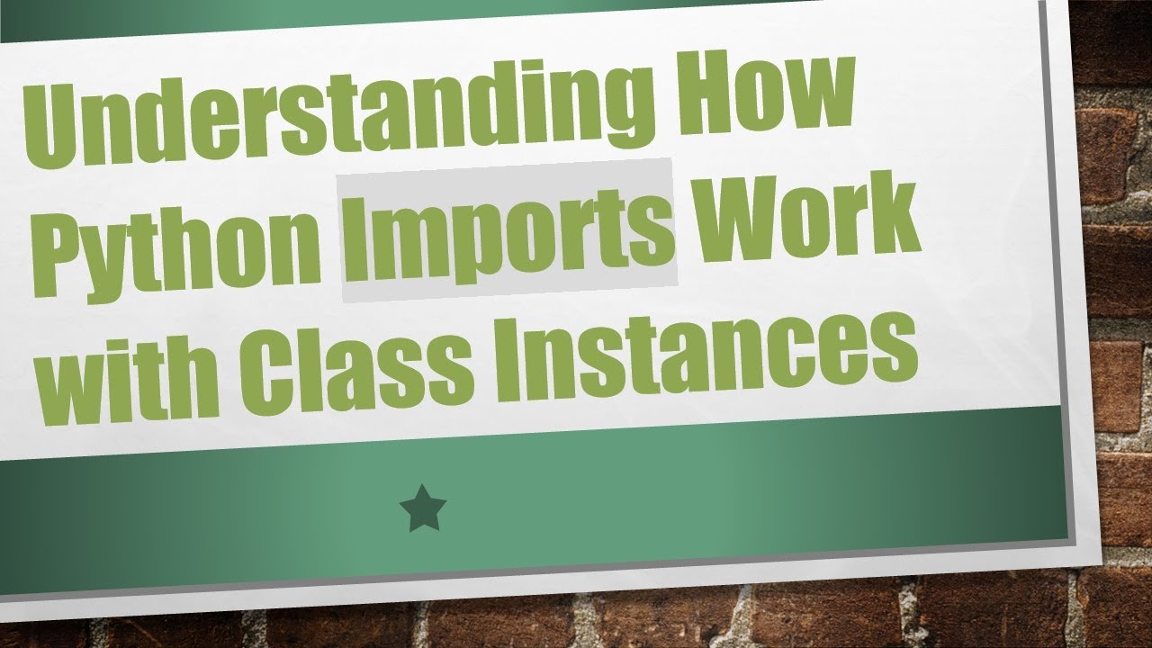 Understanding How Python Imports Work with Class Instances