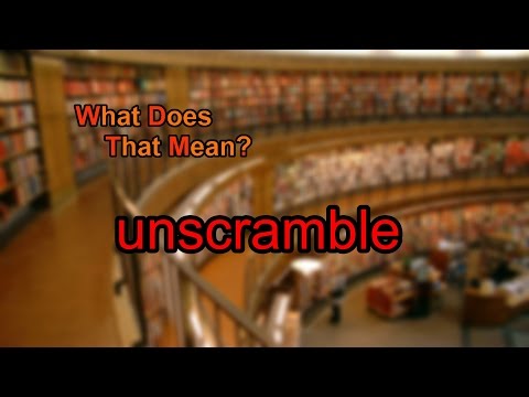 What does unscramble mean?