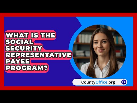 What Is The Social Security Representative Payee Program? - CountyOffice.org