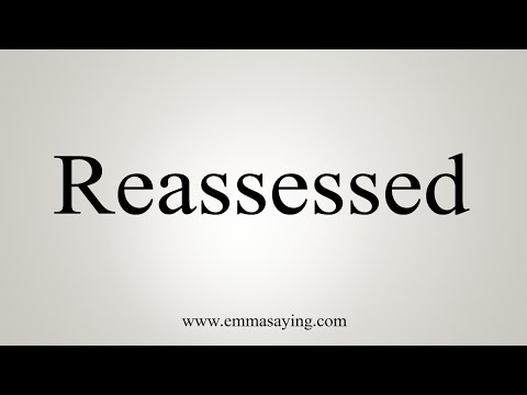 How To Say Reassessed