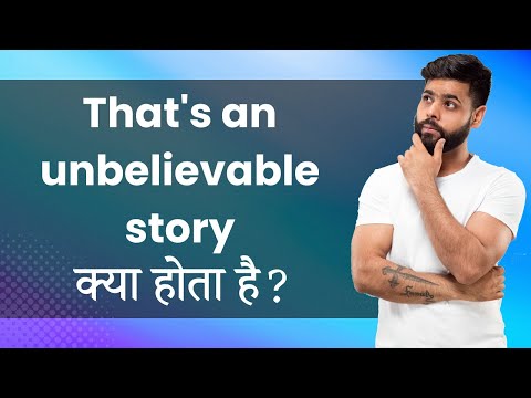 That's an unbelievable story: Hindi Meaning with Examples | यह एक अविश्वसनीय कहानी है Ka Matlab ????