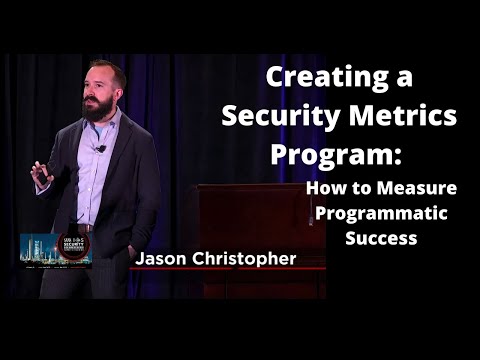 Creating a Security Metrics Program: How to Measure Programmatic Success