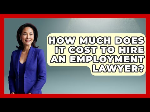 How Much Does It Cost To Hire An Employment Lawyer? - Law School Prep Hub