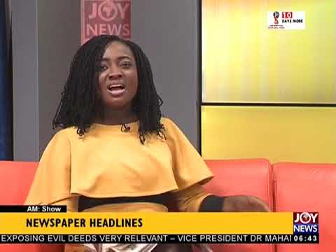 AM Show Newspaper Headlines on JoyNews (4-6-18)