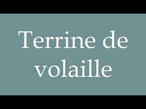 How to Pronounce ''Terrine de volaille'' (Chicken terrine) Correctly in French